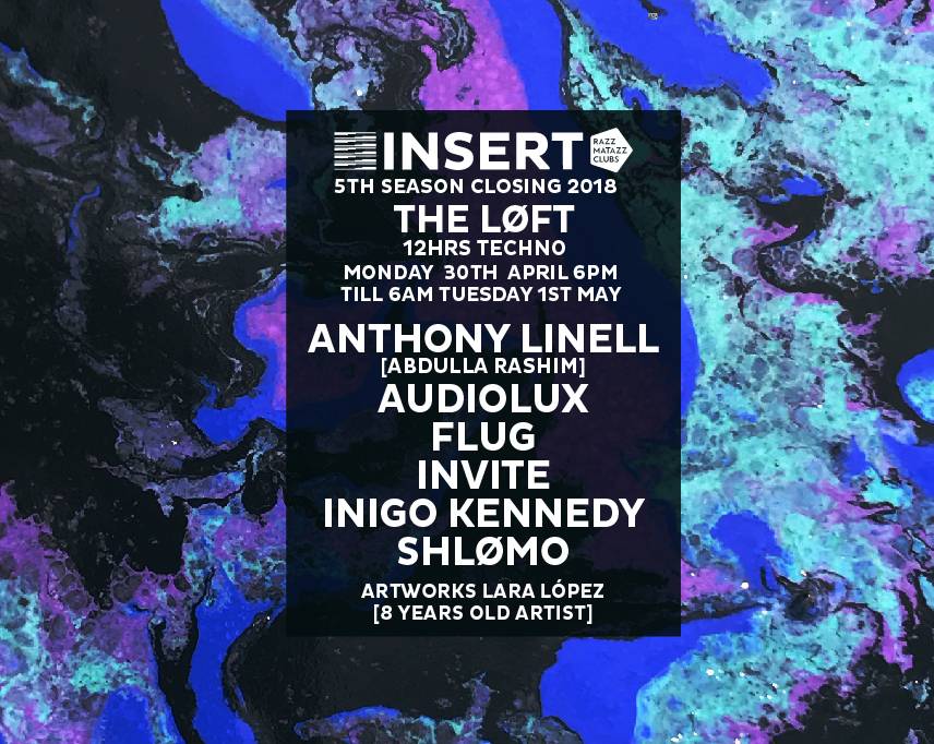 INSERT 5th Season Closing - 12 horas techno at THE LOFT presents ... INSERT 5th Season Closing - 12 horas techno at THE LOFT presents ...